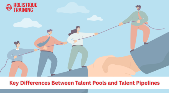 Key Differences Between Talent Pools and Talent Pipelines