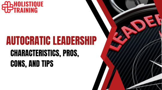 Autocratic Leadership: Characteristics, Pros, Cons, and Tips
