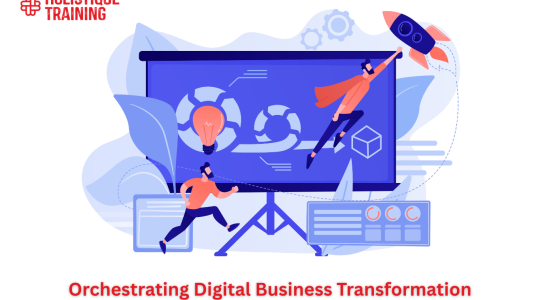 Orchestrating Digital Business Transformation